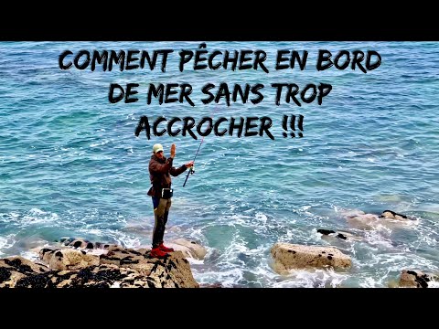 COMMENT PÊCHER en BORD de MER SANS trop ACCROCHER !