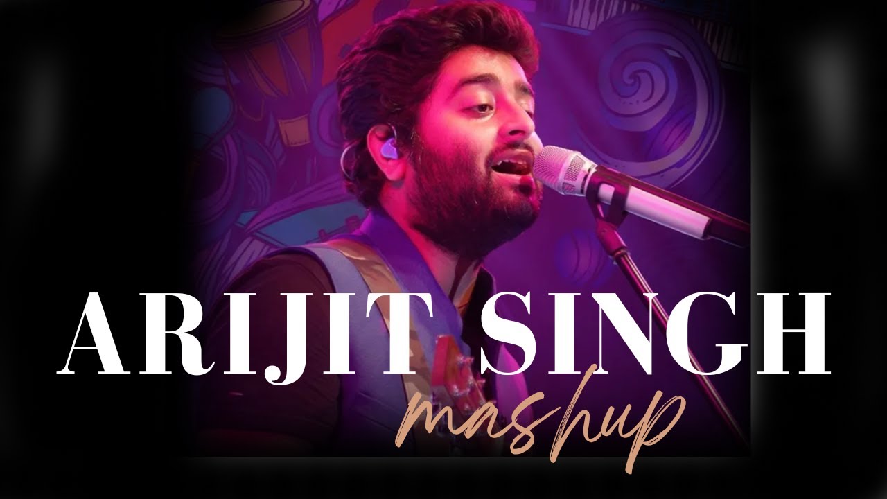 Arijit Singh Mashup 2024 | love mashup | Anirudha | Rahul Jinwal Mix ...