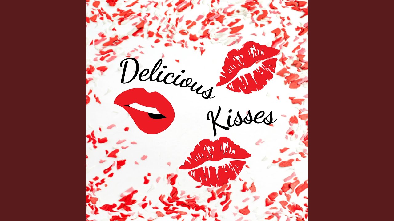 Delicious Kisses - YouTube