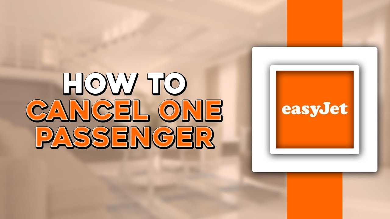 How To Cancel One Passenger on EasyJet (Quick Tutorial) - YouTube