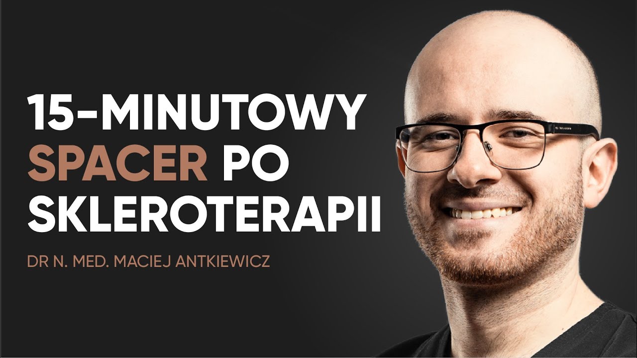 30 minut spaceru po skleroterapii - po co? Dr Maciej Antkiewicz ...