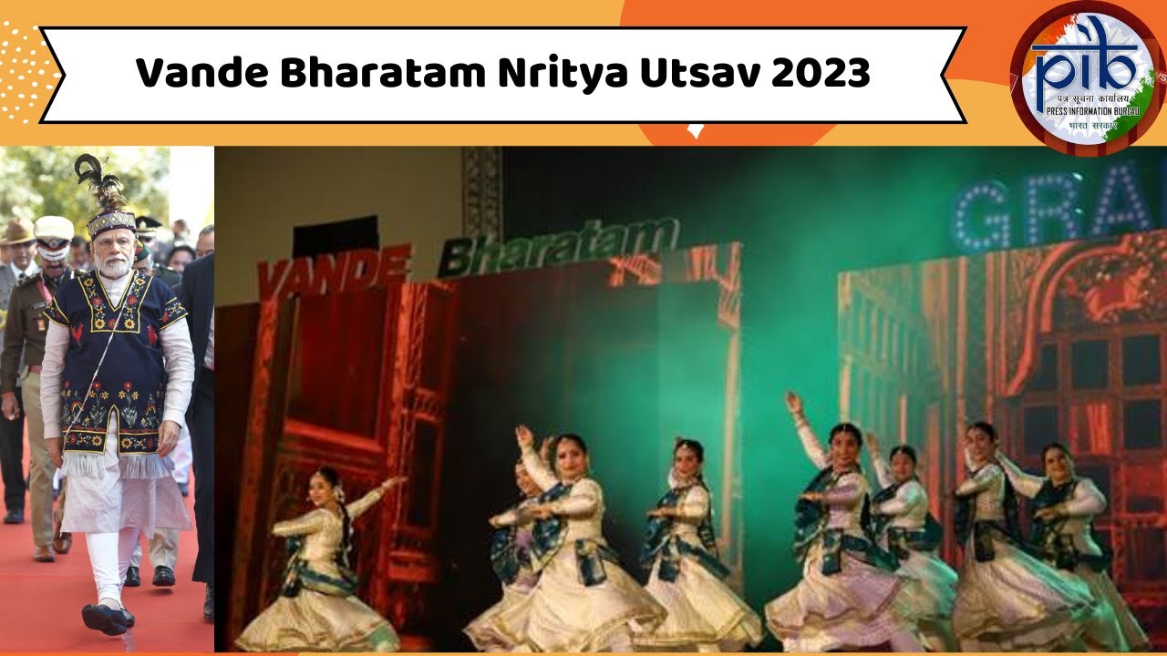 Vande Bharatam Nritya Utsav 2023 organised by the Ministry of Culture ...