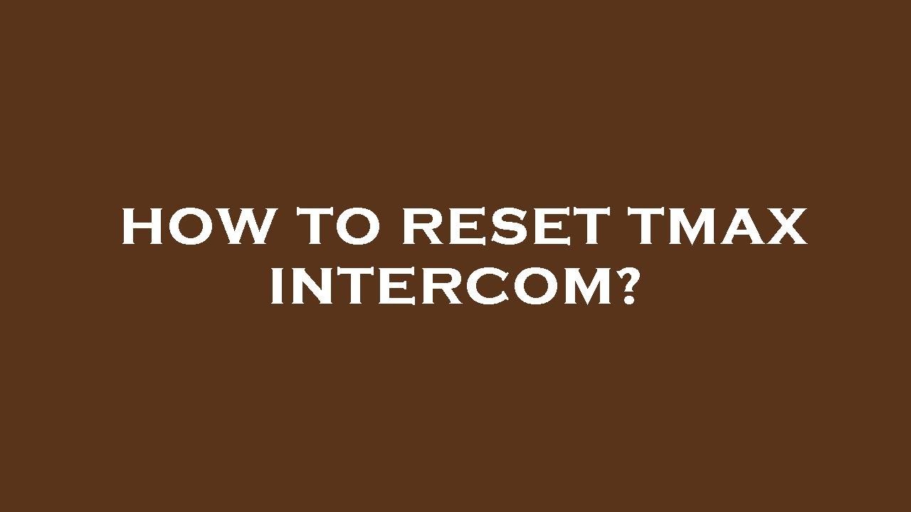 How to reset tmax intercom? - YouTube
