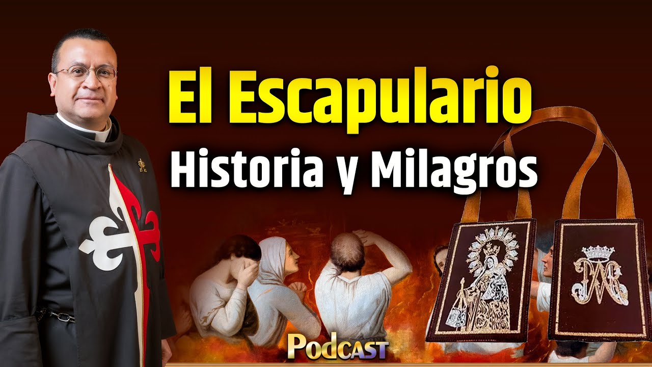 🎙El ESCAPULARIO. Historia y Milagros | #podcast Episodio 21 #escapulario #virgendelcarmen - YouTube