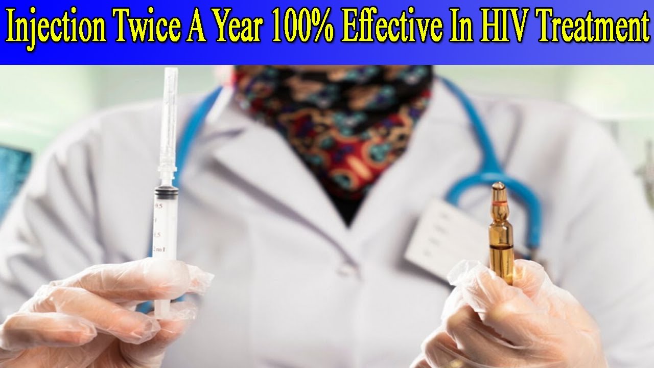Injection Twice A Year 100% Effective In HIV Treatment - YouTube