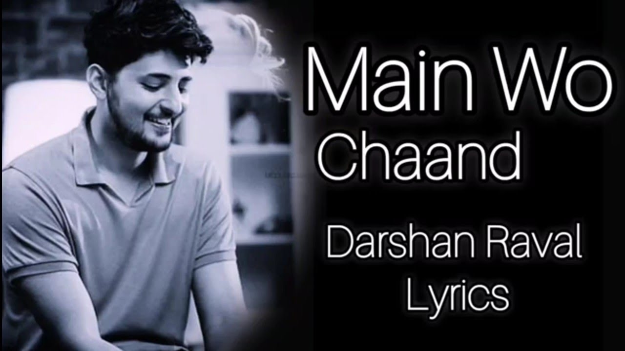 Main Wo Chaand || Lyrics || Darshan Raval || Shining Indian Music - YouTube