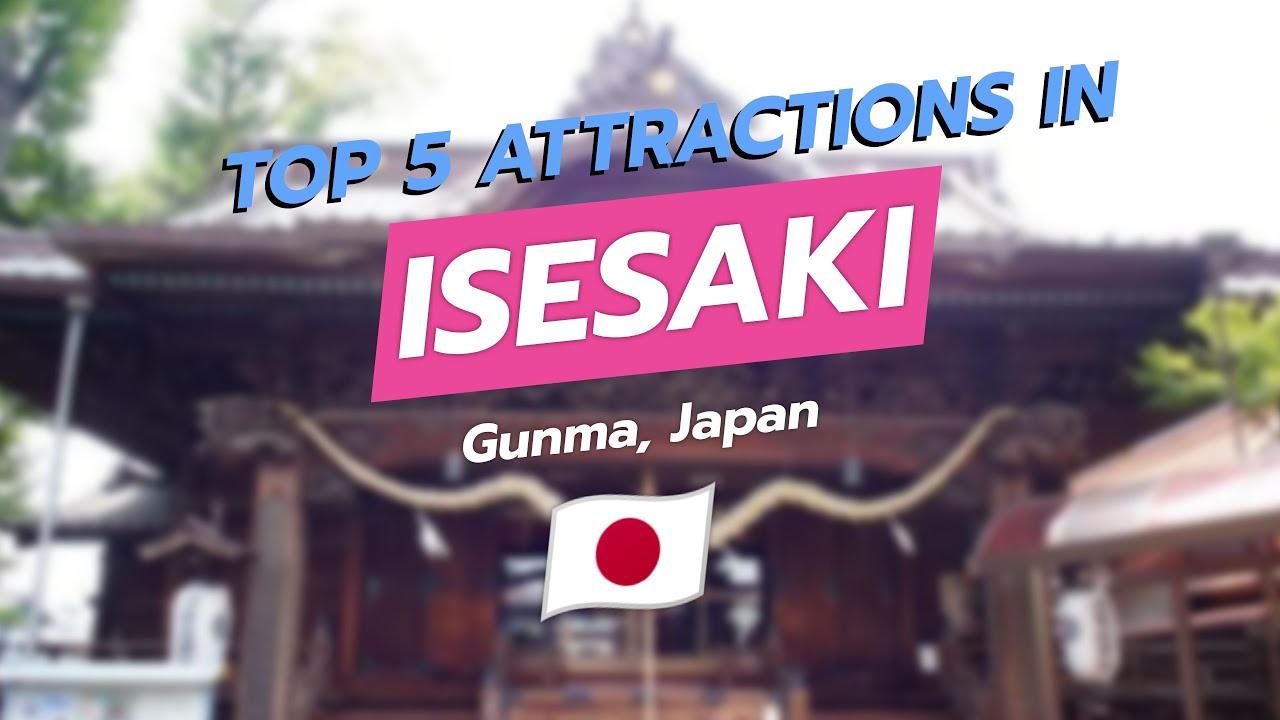 Top 5 Attractions in Isesaki, Gunma, Japan 🇯🇵 | CityGems - YouTube