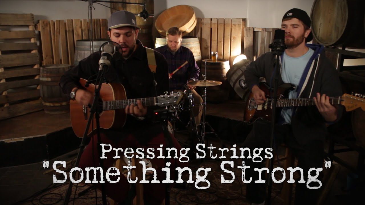 Pressing Strings || "Something Strong" || Barrel Room Sessions - YouTube