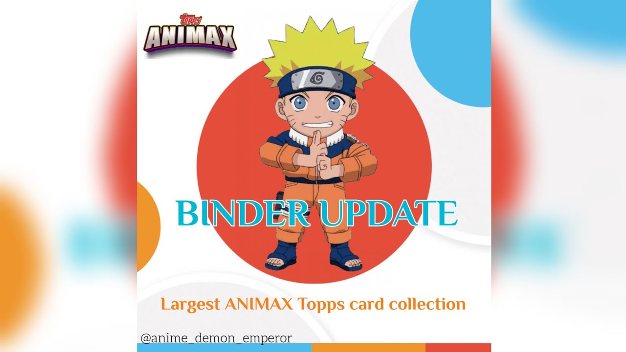 BINDER UPDATE: LARGEST TOPPS ANIMAX NARUTO COLLECTION - YouTube