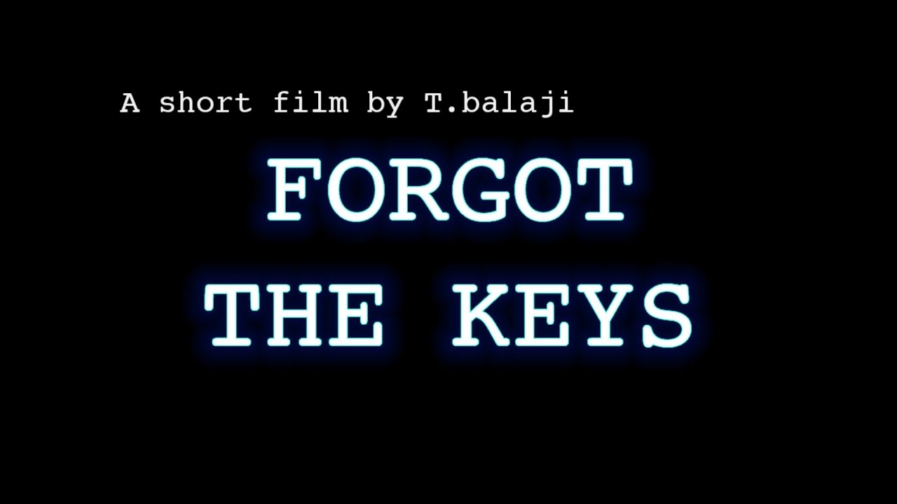 FORGOT THE KEYS a short film by Balaji kalavathi short films - YouTube