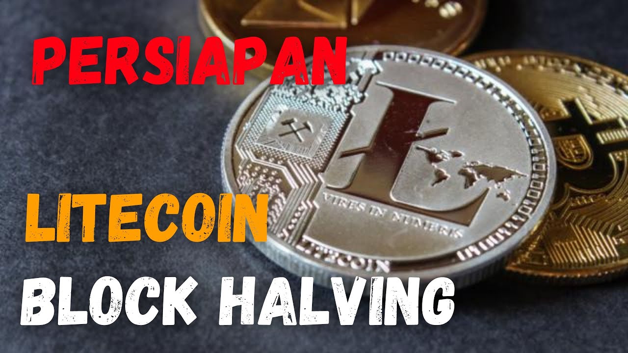 Crypto Update - Litecoin Block Halving & Prediksi Dampak Yang Terjadi ...