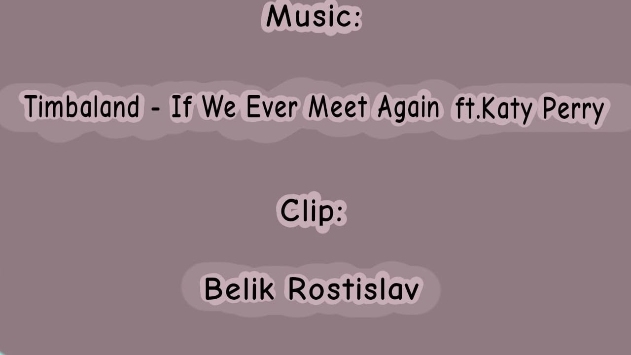 Tih_Cherdak: Animated clip on "If We Ever Meet Again" - YouTube