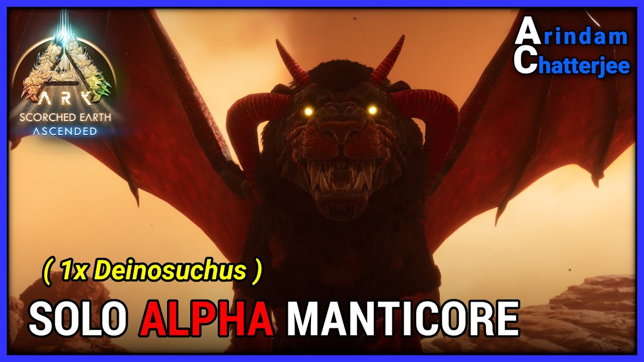 ARK Ascended Scorched Earth - SOLO ALPHA Manticore vs 1x Deinosuchus ...