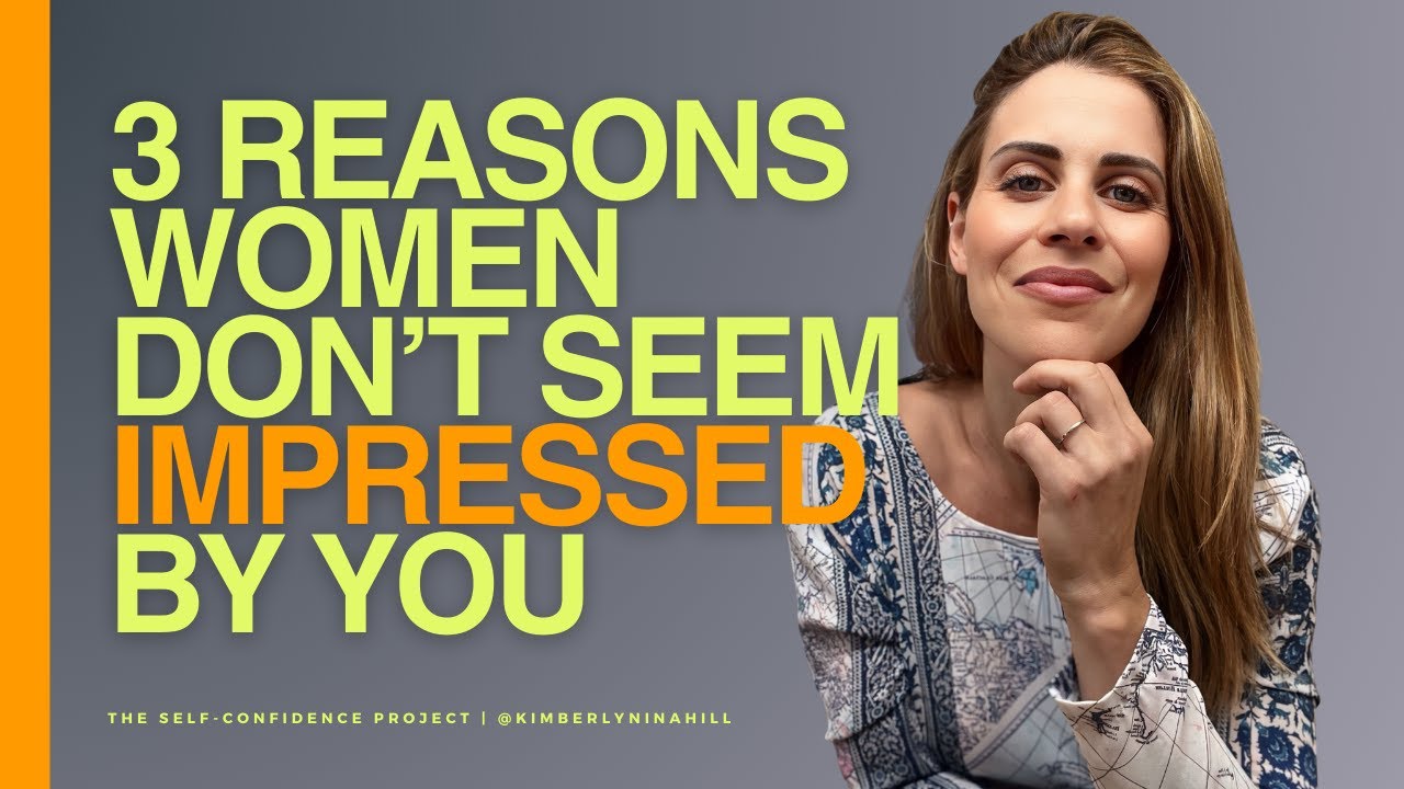 3 Reasons Women Don't Seem Impressed By You - YouTube