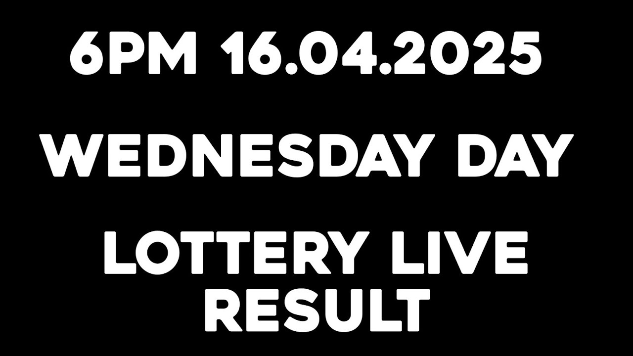 6pm 16 04 2025 Wednesday Day Lottery Live Result Youtube