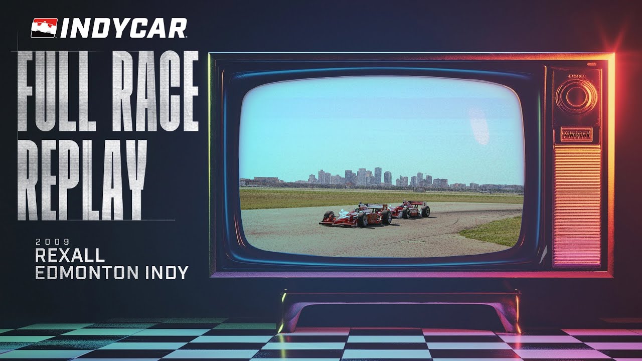 2009 Rexall Edmonton Indy | INDYCAR Classic Full-Race Rewind - YouTube
