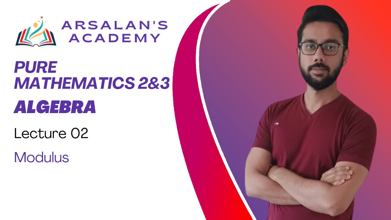 Modulus lecture 02 chapter 1 algebra A2 level pure mathematics 2&3 - YouTube