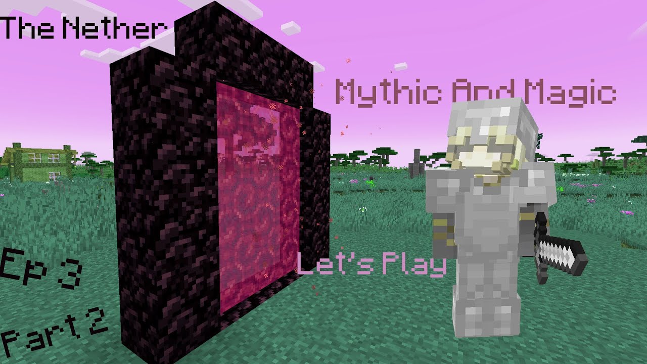 Minecraft-Mythic And Magic |The Nether| Let's Play EP3 PT2 - YouTube