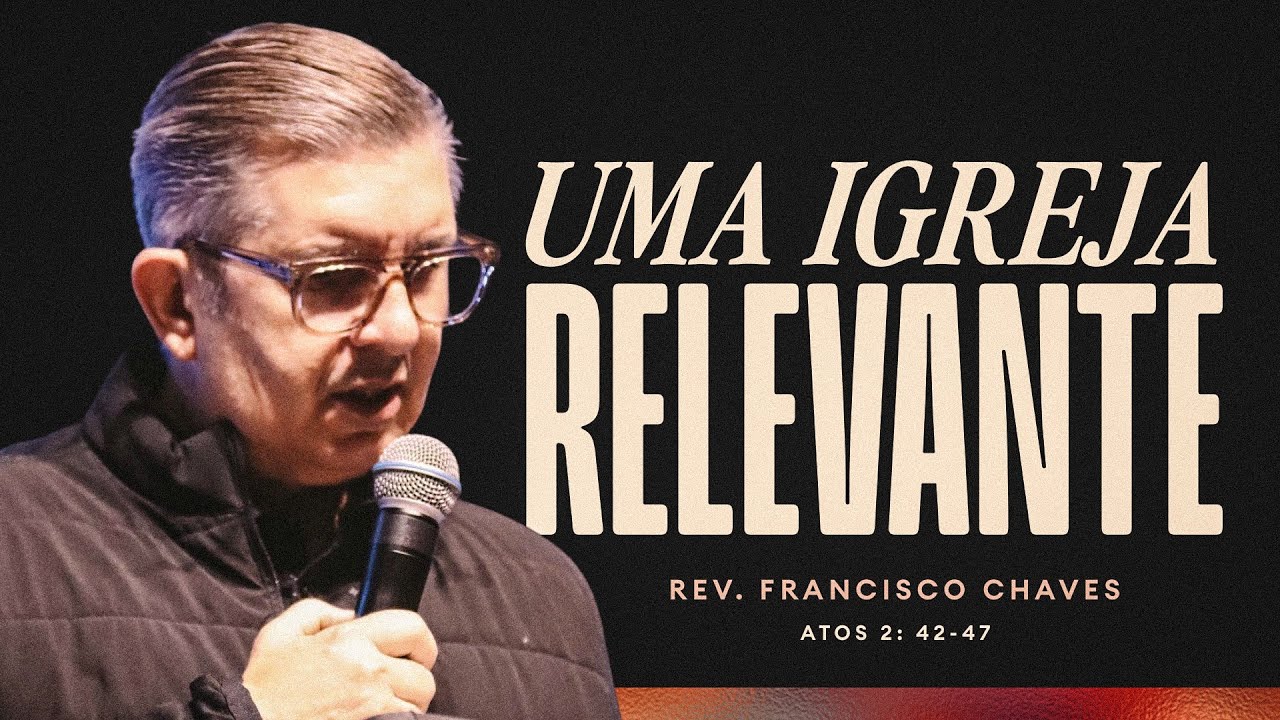 Rev Francisco Chaves | Atos 2.42-47 | 03/11/2024 - YouTube