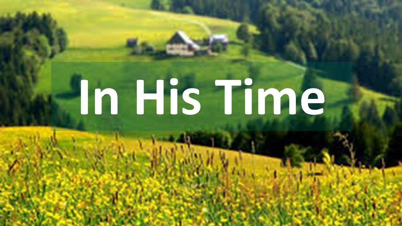 In His Time (with lyrics) - YouTube
