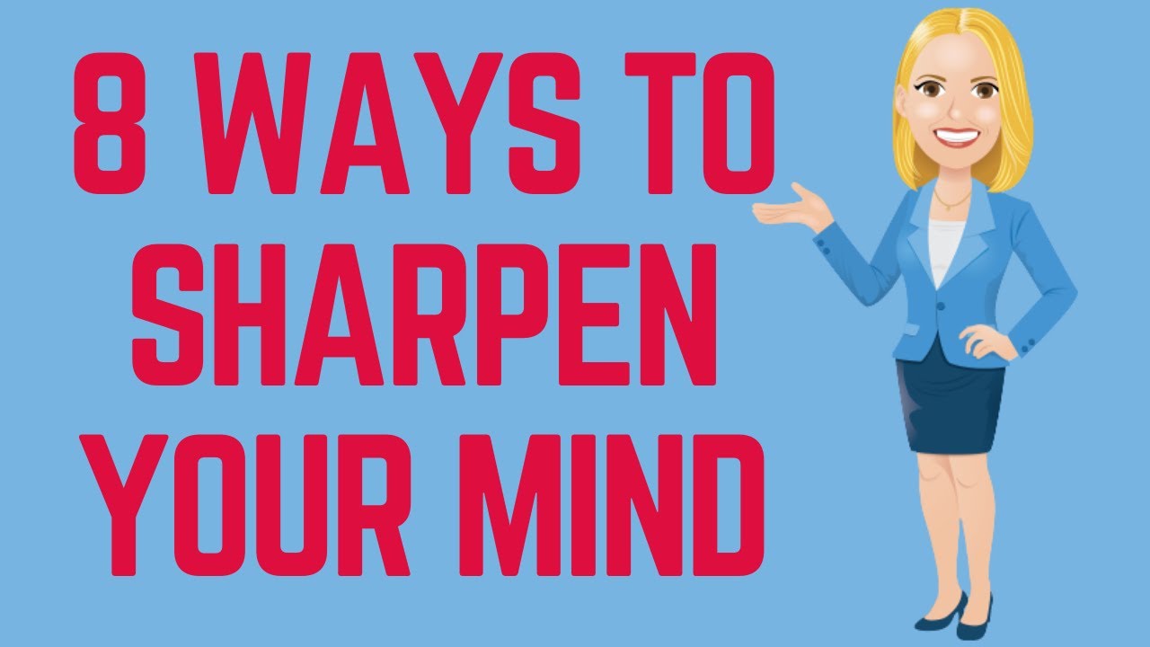 8 Ways to Sharpen Your Mind ️ - YouTube