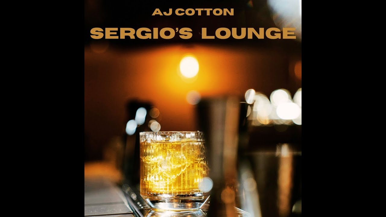 Sergio's Lounge (Full Album) by AJ Cotton - YouTube