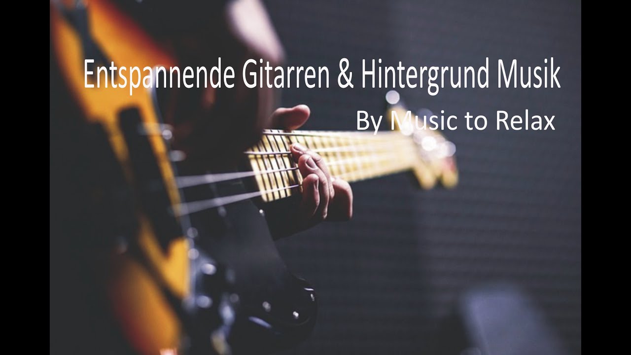 Entspannende Gitarren Musik * Hintergrund Musik * Kaffee Lounge Musik ...