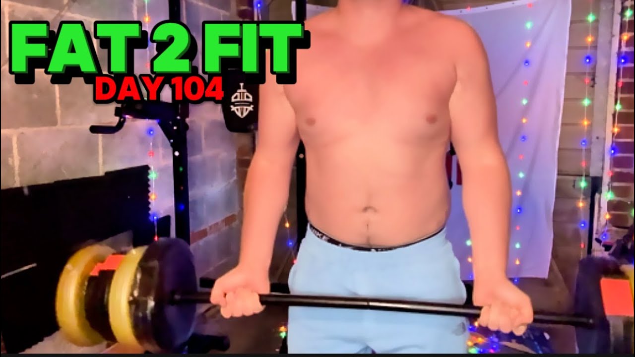 Fat 2 Fit (Day 104) - YouTube