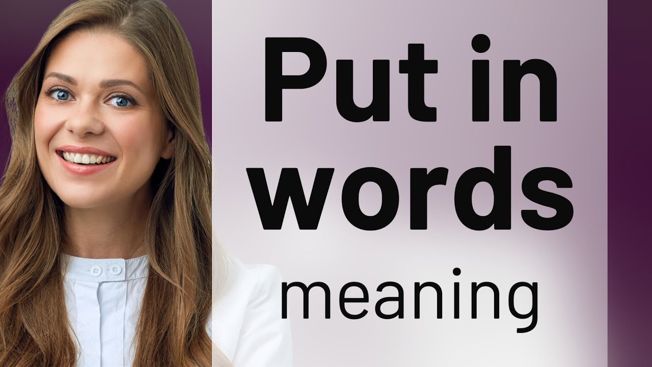 Unraveling the Phrase "Put in Words" - YouTube