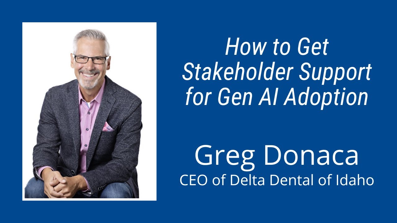 #297: How to Get Stakeholder Support for Gen AI Adoption: Greg Donaca ...