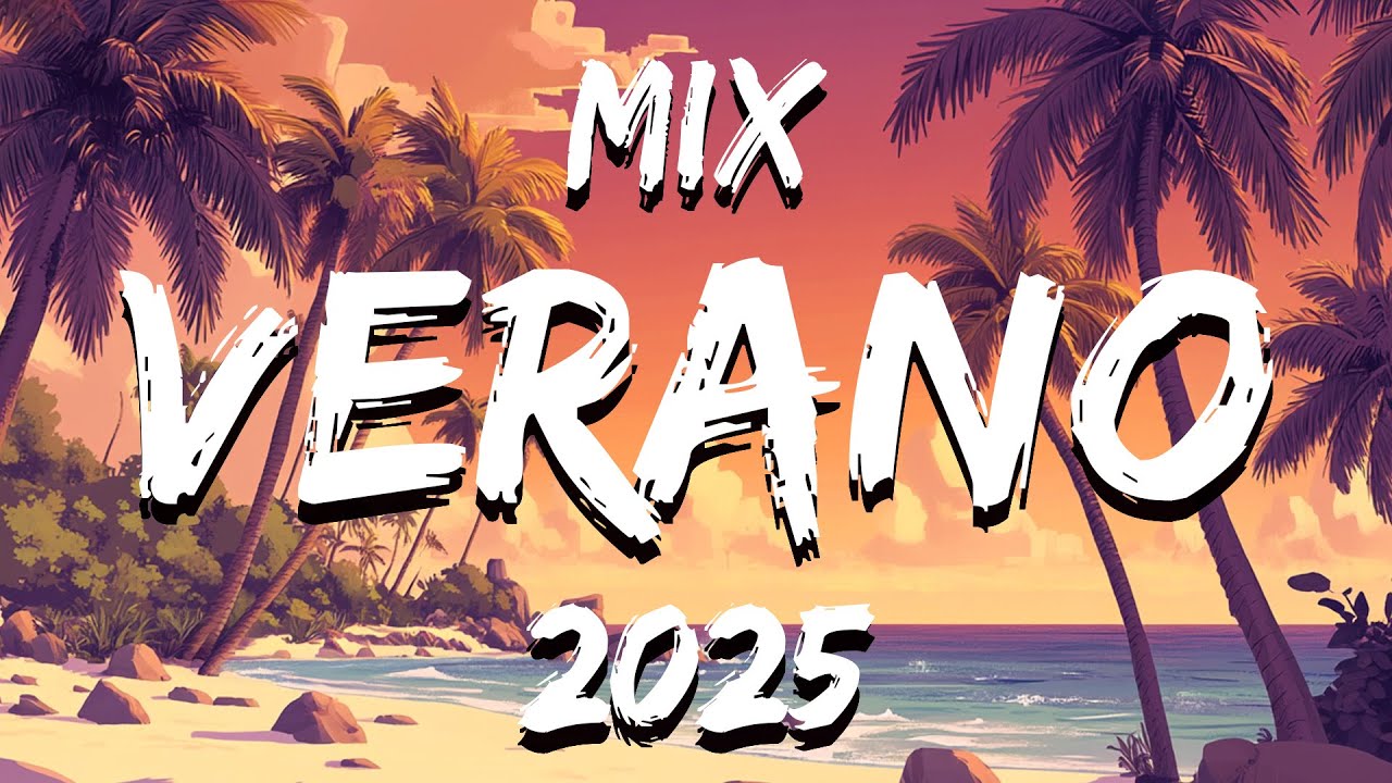 Exitos Del Verano 2025 🌊 Mix Canciones Del Verano 2025 | Lo Mas ...
