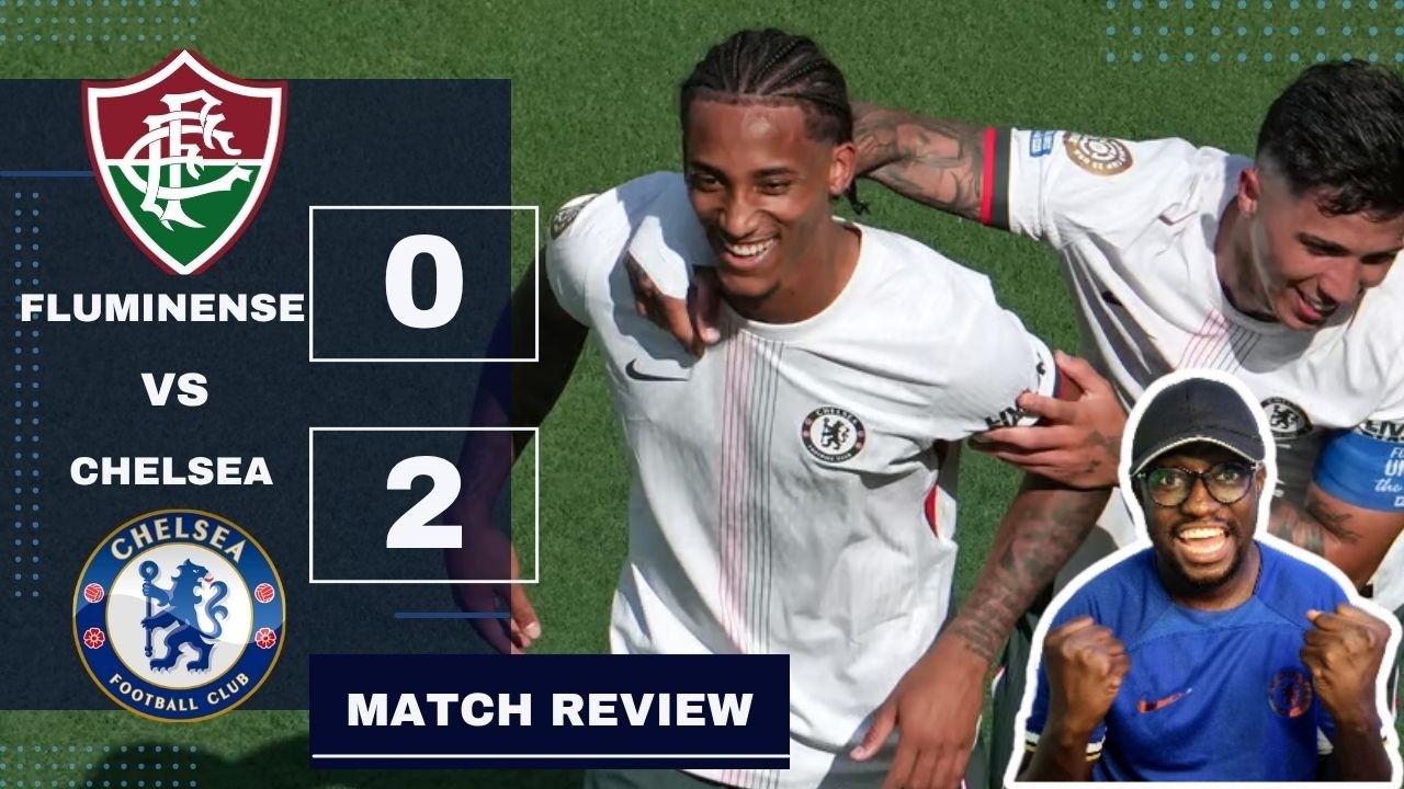 FLUMINENSE 0-2 CHELSEA | JOÃO PEDRO BAGS A BRACE TO SEND CHELSEA TO THE ...