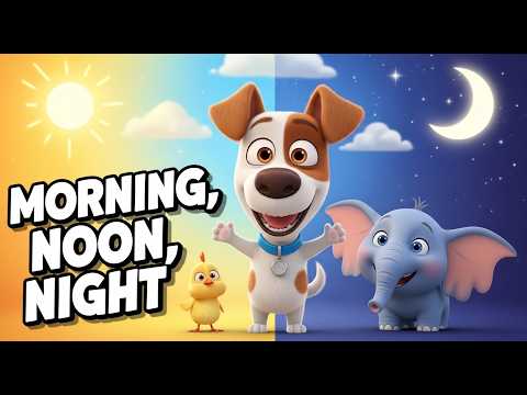 Morning, Noon, Night  /  Fun, Educational, Animated Sing Along Music Video for Kids