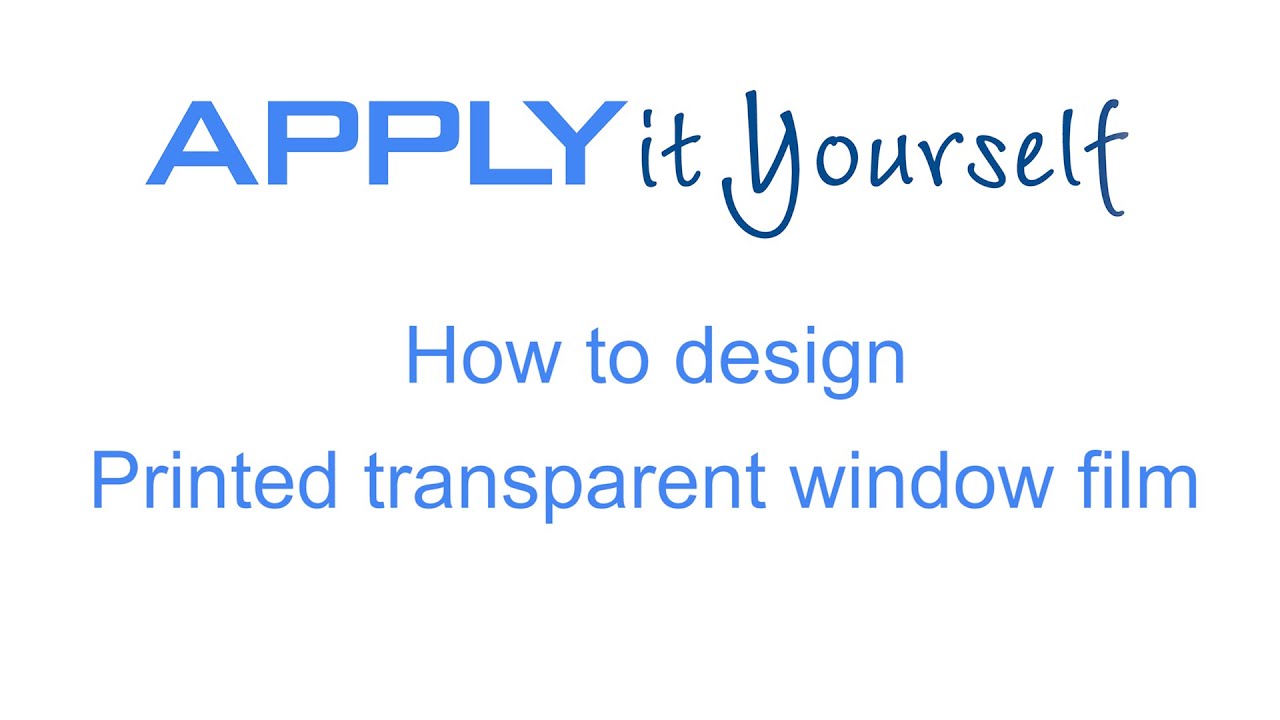 Design Transparent Window Film (How to) APPLYitYourself - YouTube