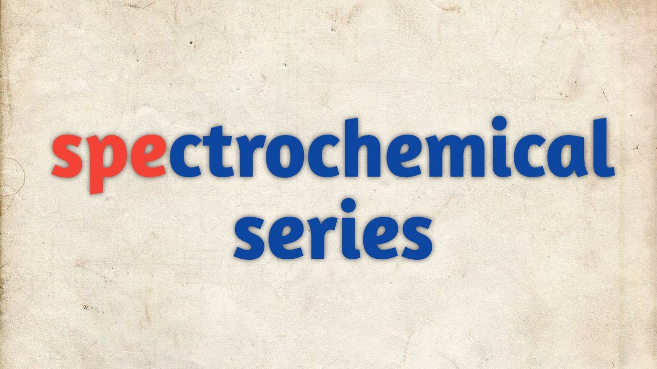 spectrochemical series - YouTube