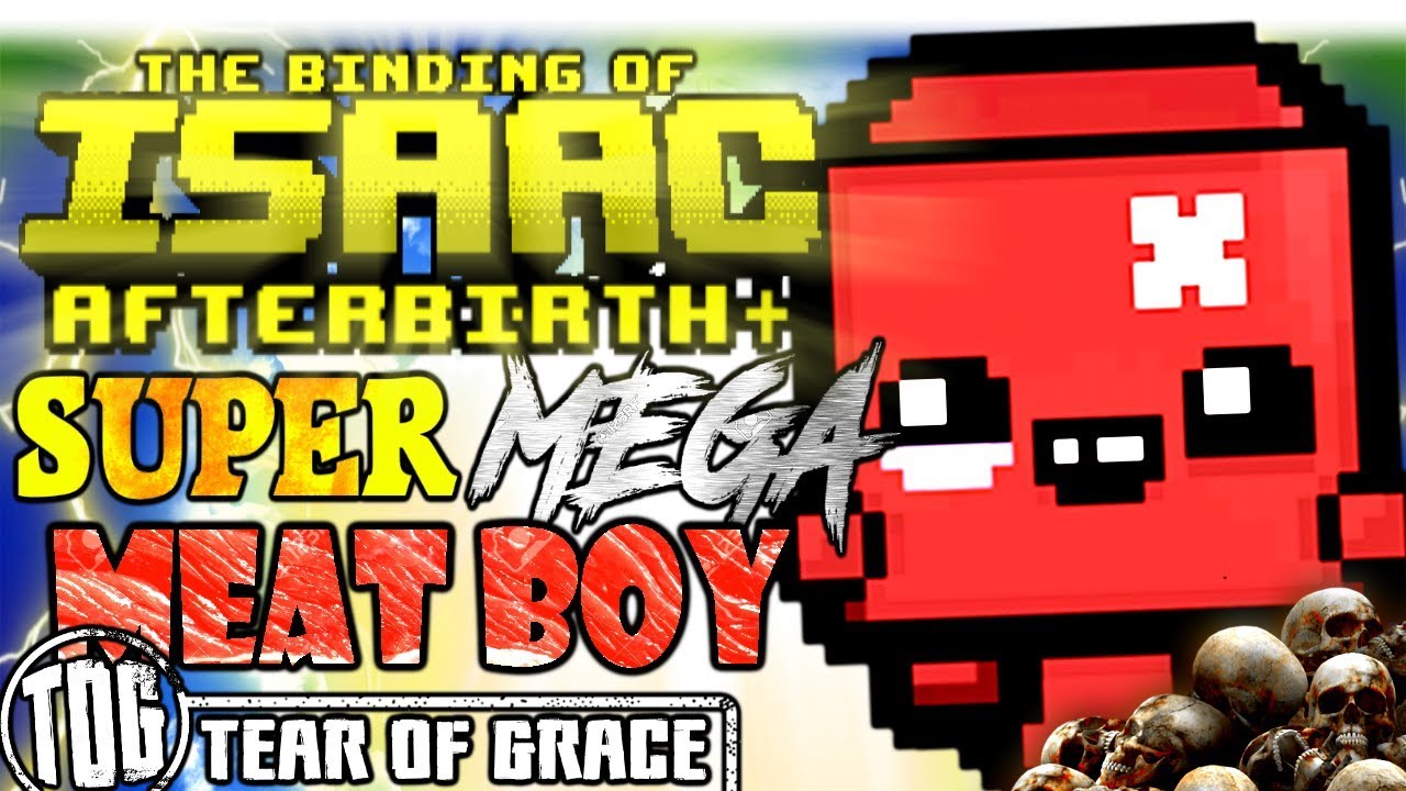 SUPER MEGA MEAT BOY SYNERGY | The Binding of Isaac: AFTERBIRTH PLUS ...