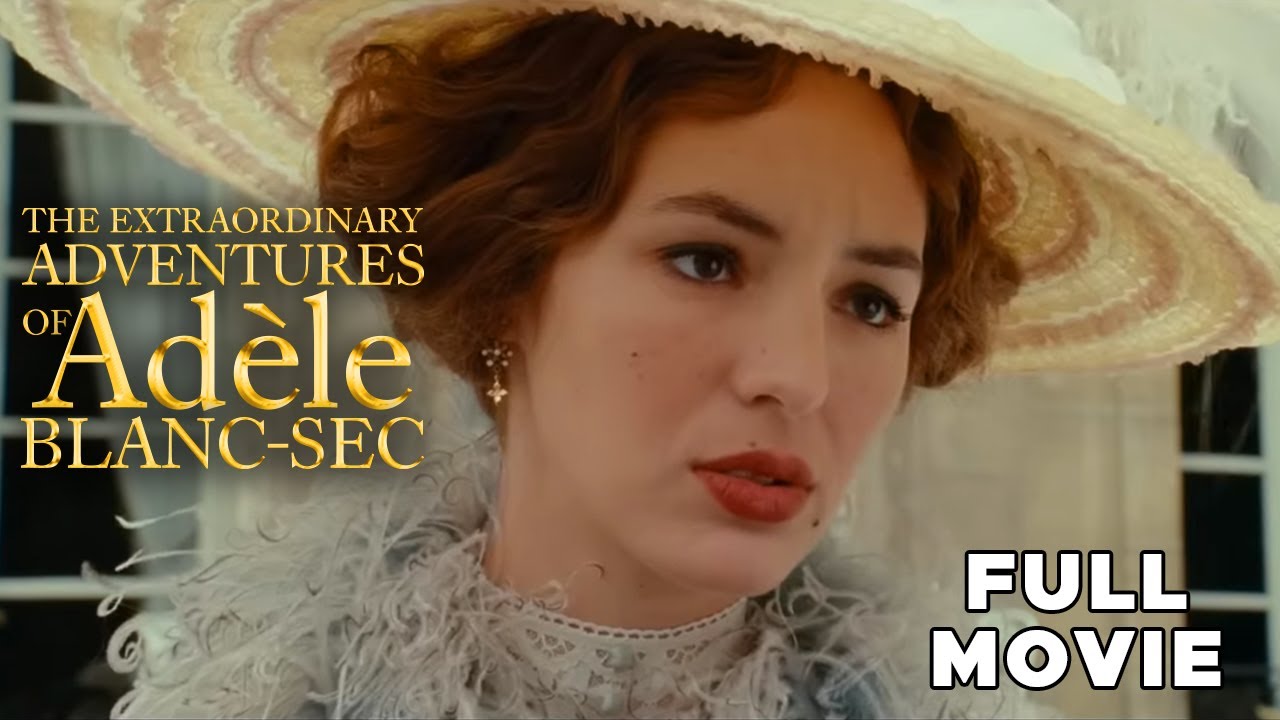 The Extraordinary Adventures Of Adèle Blanc-Sec | FULL MOVIE | Luc ...
