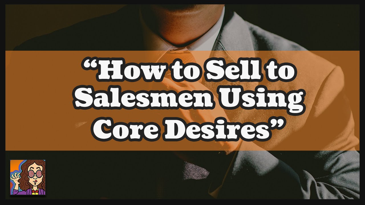 How to Sell to Salesmen Using Core Desires (Learned from Gary Halbert ...
