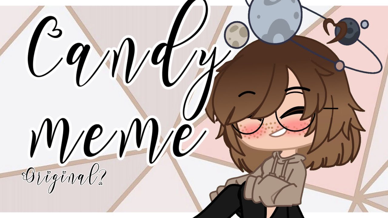 Candy meme | original Gacha version-? | Gacha club | - YouTube