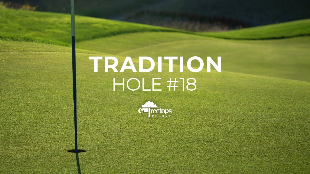 Treetops Resort Smith Tradition 18 - YouTube