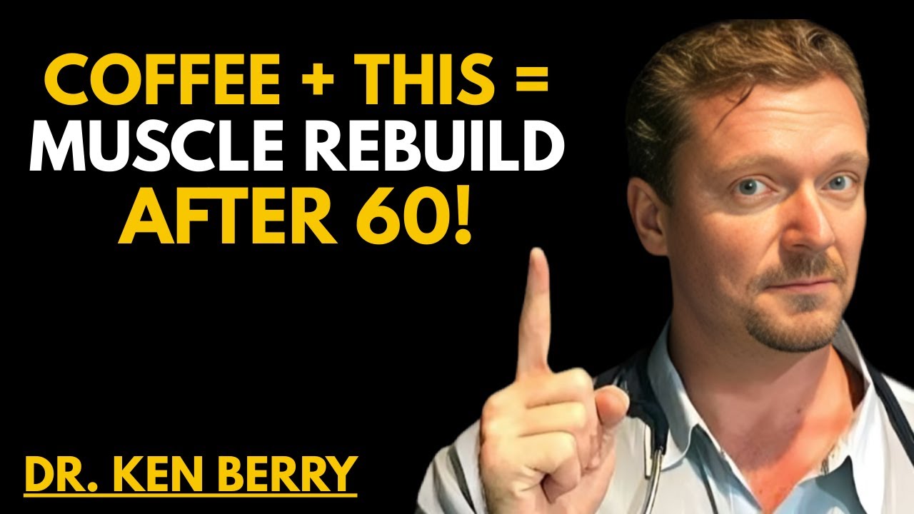 “The Morning Coffee Trick That Builds Muscle After 60” Dr. Ken Berry # ...