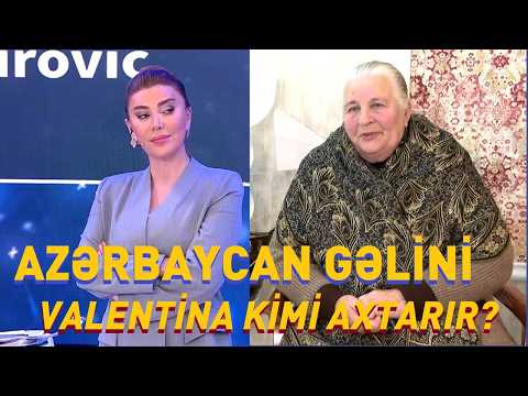 İllər əvvəl Azərbaycana gəlin köçən Valentina kimi axtarır? / Seni axtariram 25.03.2026