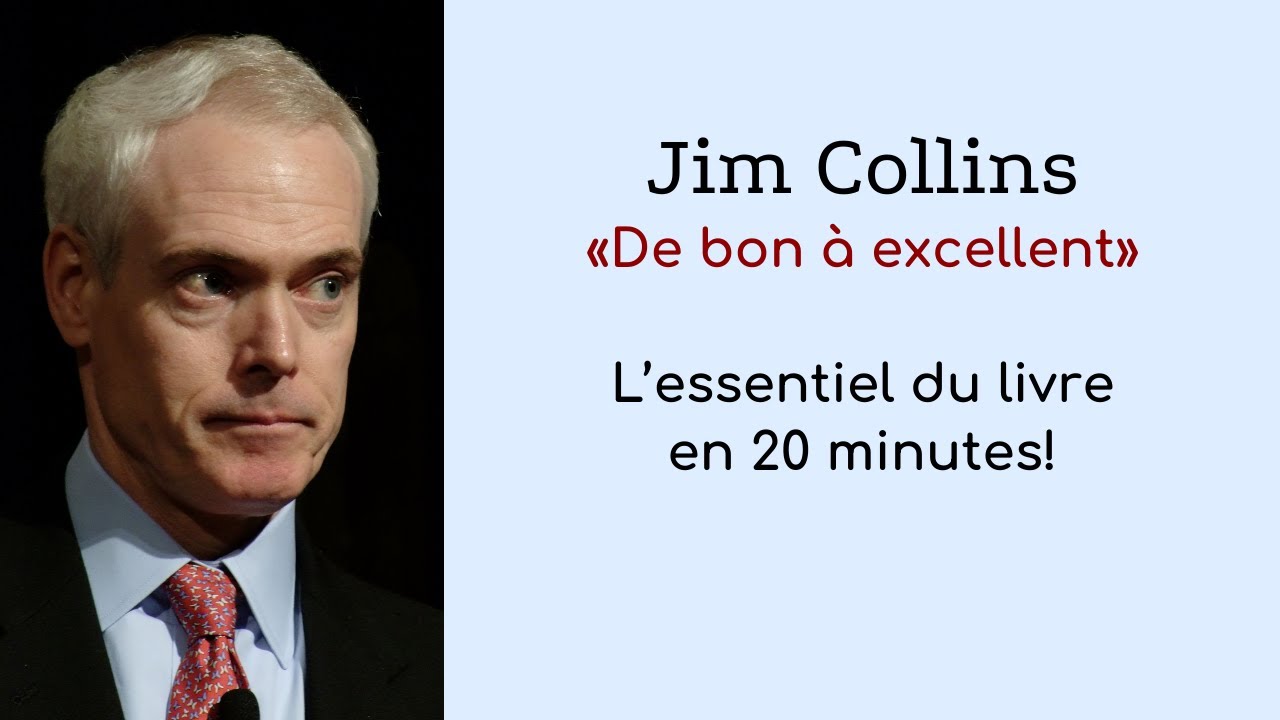 Jim Collins — «De bon à excellent». L’essentiel du livre en 20 minutes ...