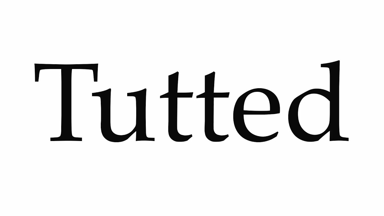 How to Pronounce Tutted - YouTube