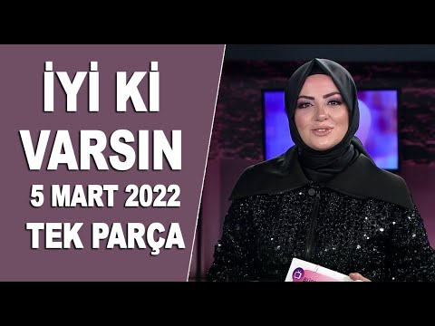 İyi Ki Varsın 5 Mart 2022