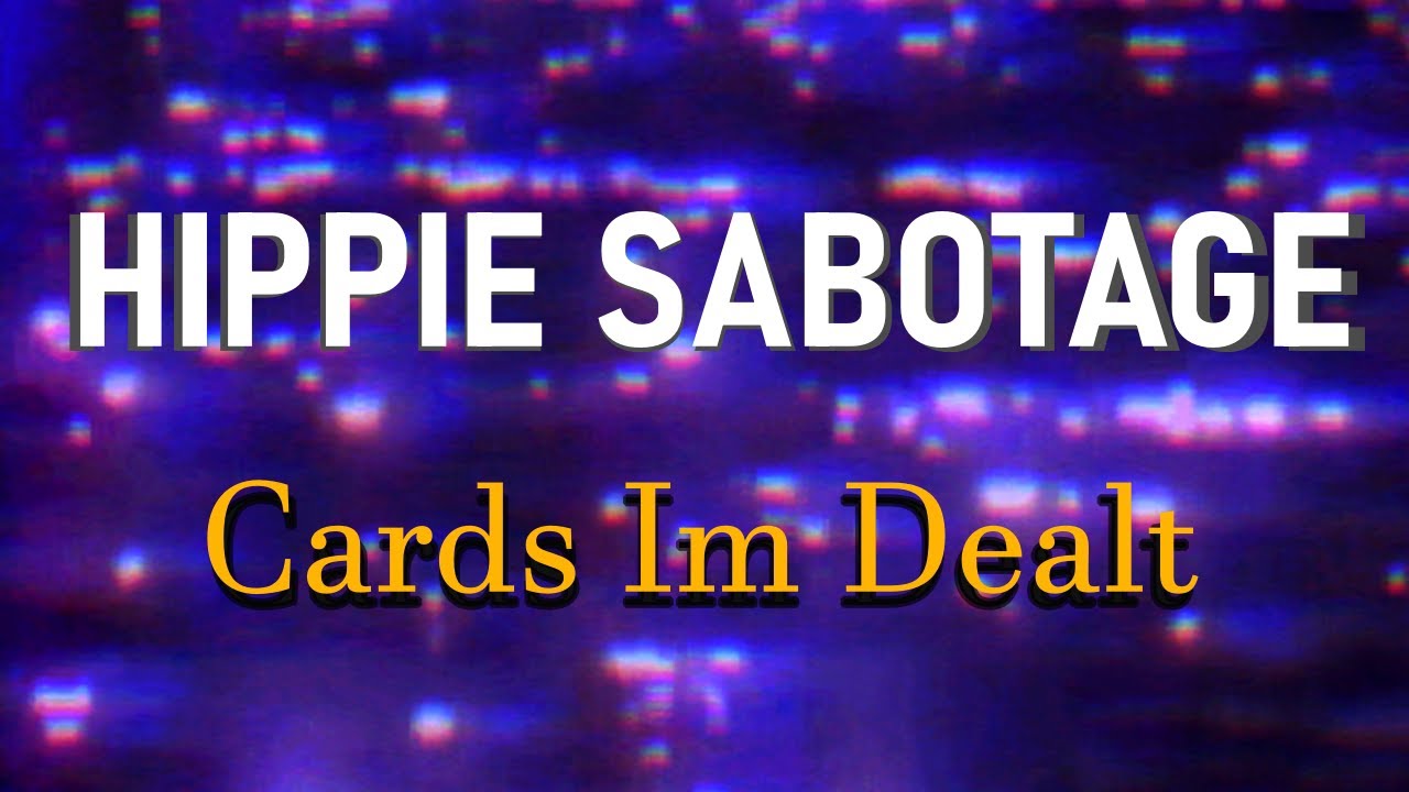 HIPPIE SABOTAGE - CARDS IM DEALT (LEGENDADO / TRADUÇÃO PT-BR) - YouTube