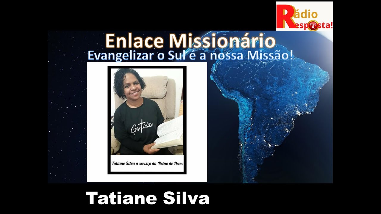 Programa Enlace Missionário - Missionária Tatiane Silva - Alegrete-RS ...
