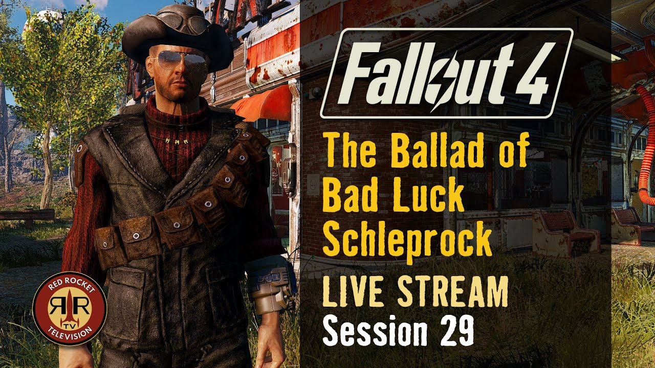 Fallout 4 | Live Stream | The Ballad of Bad Luck Schleprock | PC ...