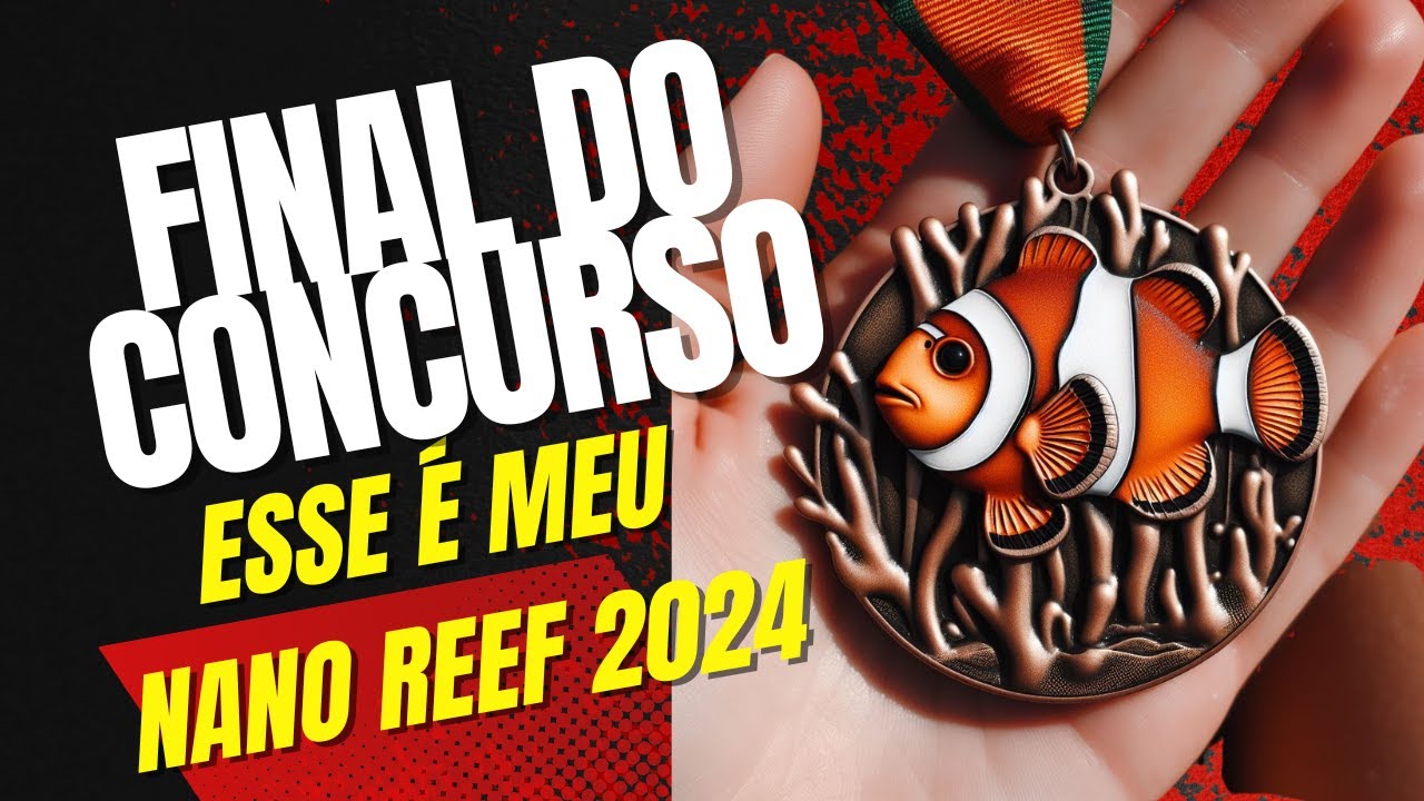 Final do Concurso! Esse é Meu Nano Reef 2024 - Veja quem ganhou ...