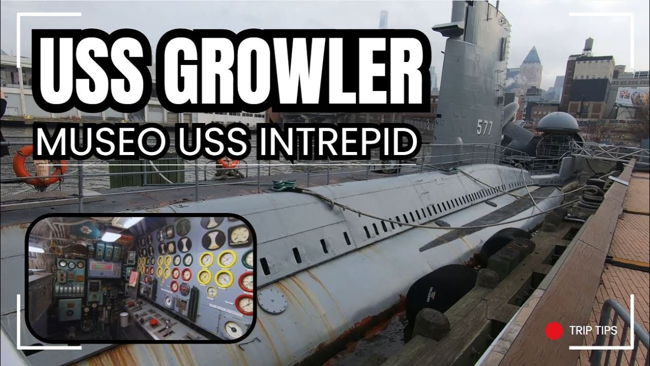 Museo USS Intrepid Nueva York | Submarino Growler (SSG-577) al completo ...